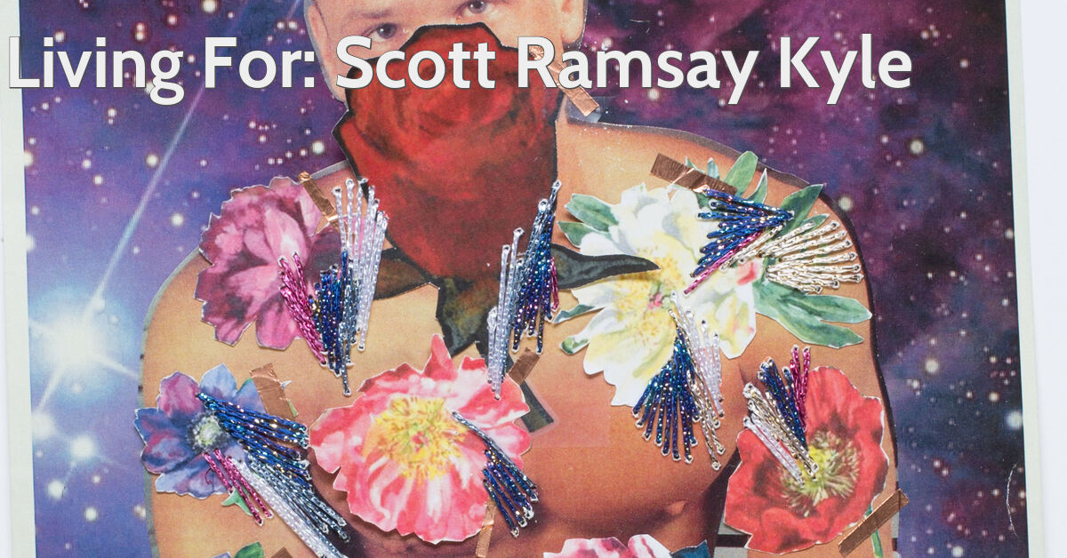 Living For: Scott Ramsay Kyle - INTO